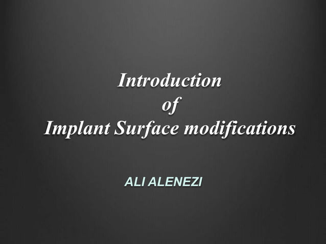 Introduction to implant surface modifications | PPTX