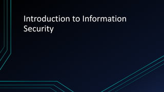 Introduction to Information Security | PPTX