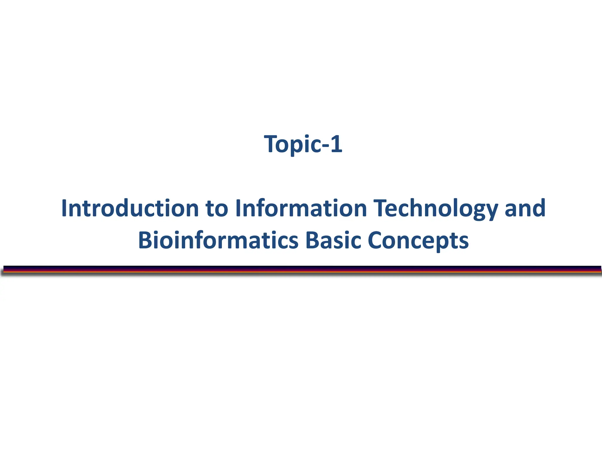 Introduction To Information Technology And Bioinformatics Basic Conceptspptx