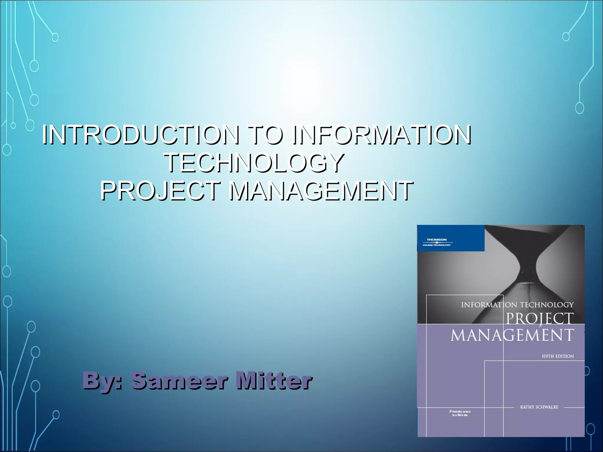 Sameer Mitter | Introduction to Information technology Project Management | PPT