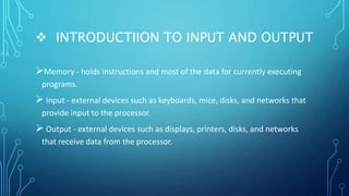INTRODUCTION TO INPUT AND OUTPUT DEVICES.pptx
