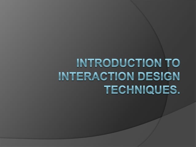 DES134 Introduction to interaction design techniques | PPTX | Web Development | Internet