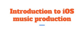 Introduction to iOS music production | PDF