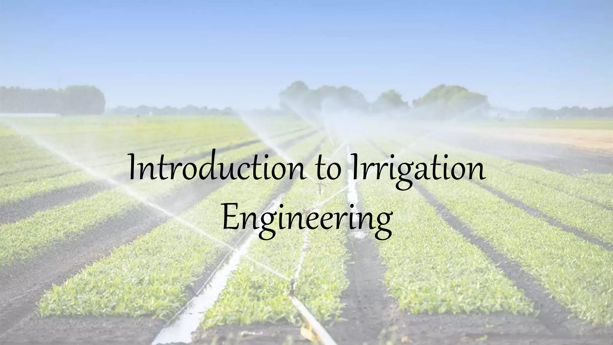 Introduction to Irrigation Engineering | PPTX