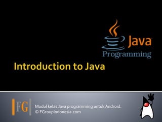 Modul Kelas Programming : Introduction to java | PPT