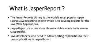 Introduction to java Jasper Report with Server & iReport | PPTX