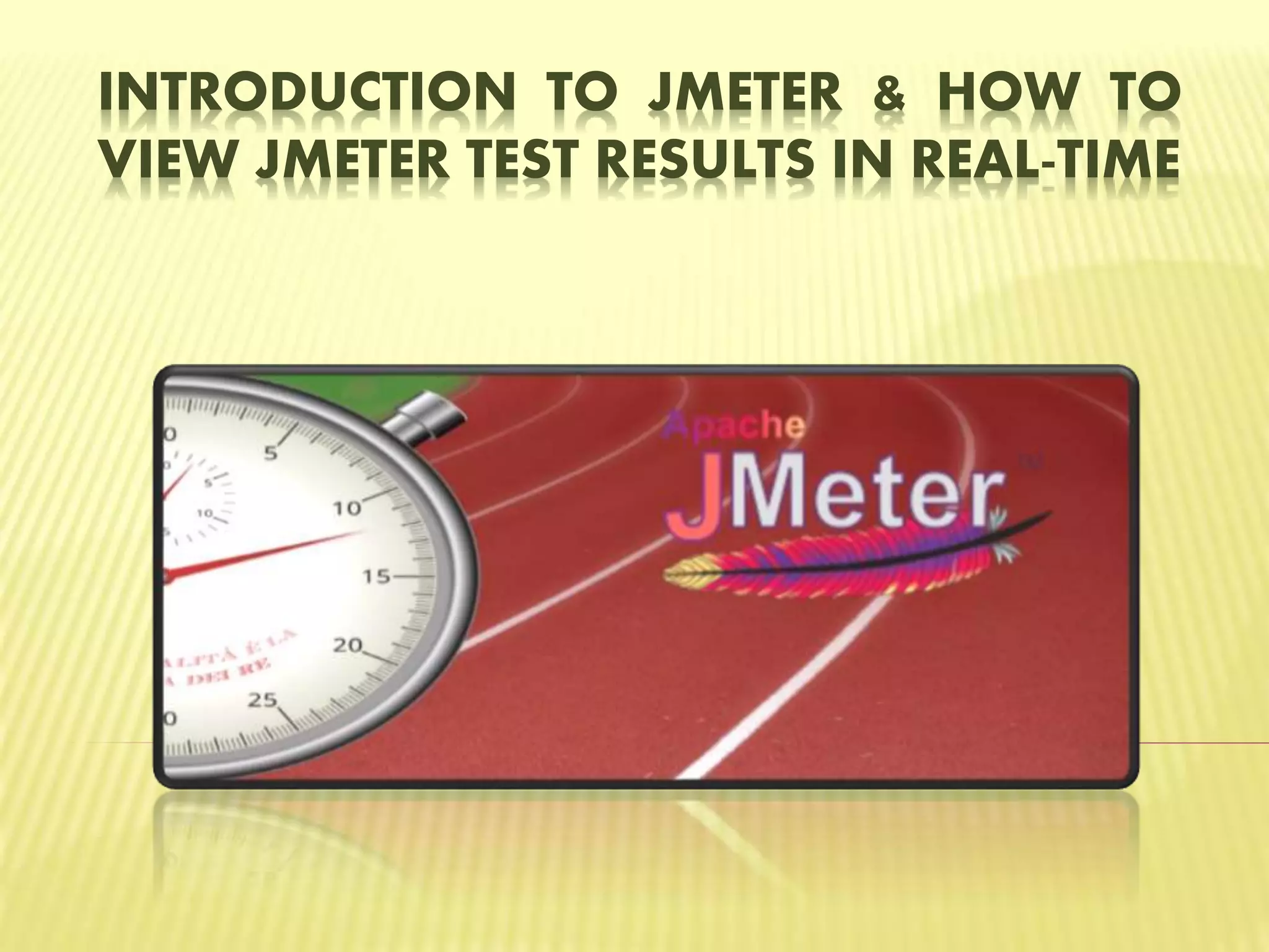 Introduction to jmeter & how to view jmeter Test Result in Real-Time | PPTX