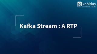 Introduction to Kafka Streams - Knolx.pdf