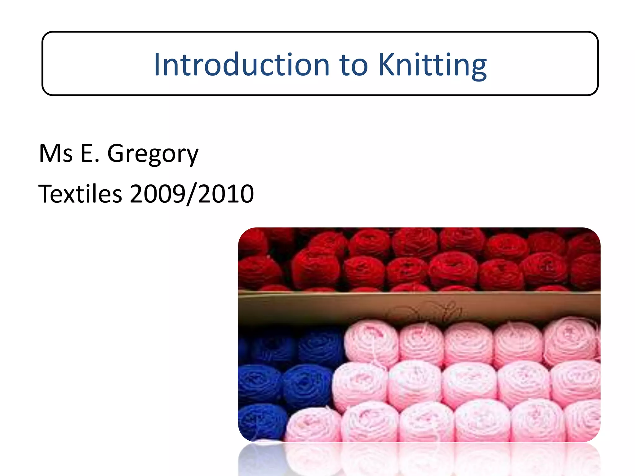 Introduction To Knitting | PPTX