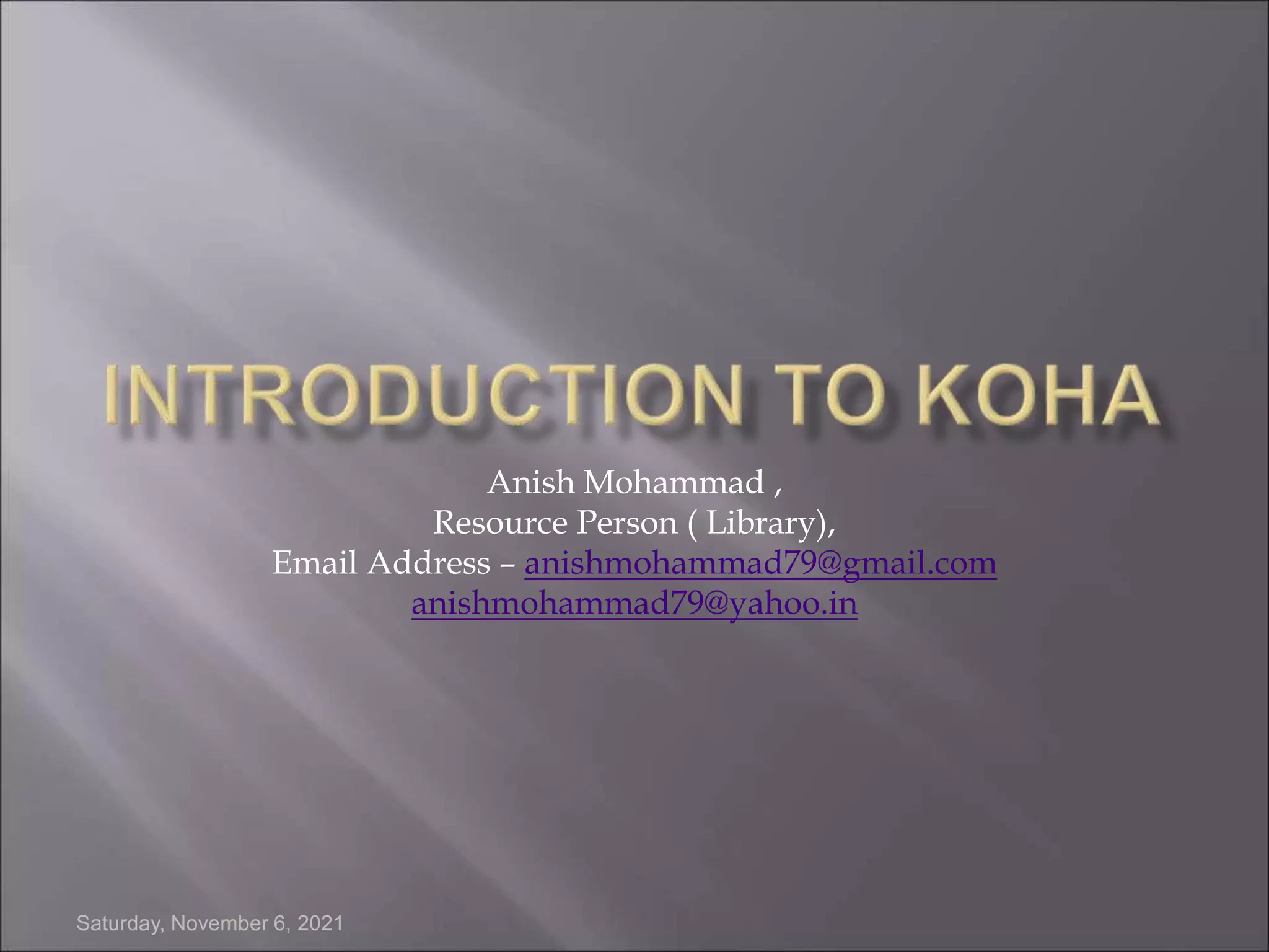 INTRODUCTION OF KOHA BY ANISH MOHAMMAD RP - LIBRARY | PPT