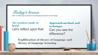 Introduction to language teaching approach - 2017 | PPT