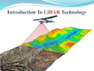 Introduction to li dar technology advanced remote sensing | PPT