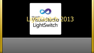 Introduction to Visual Studio LightSwitch | PPT