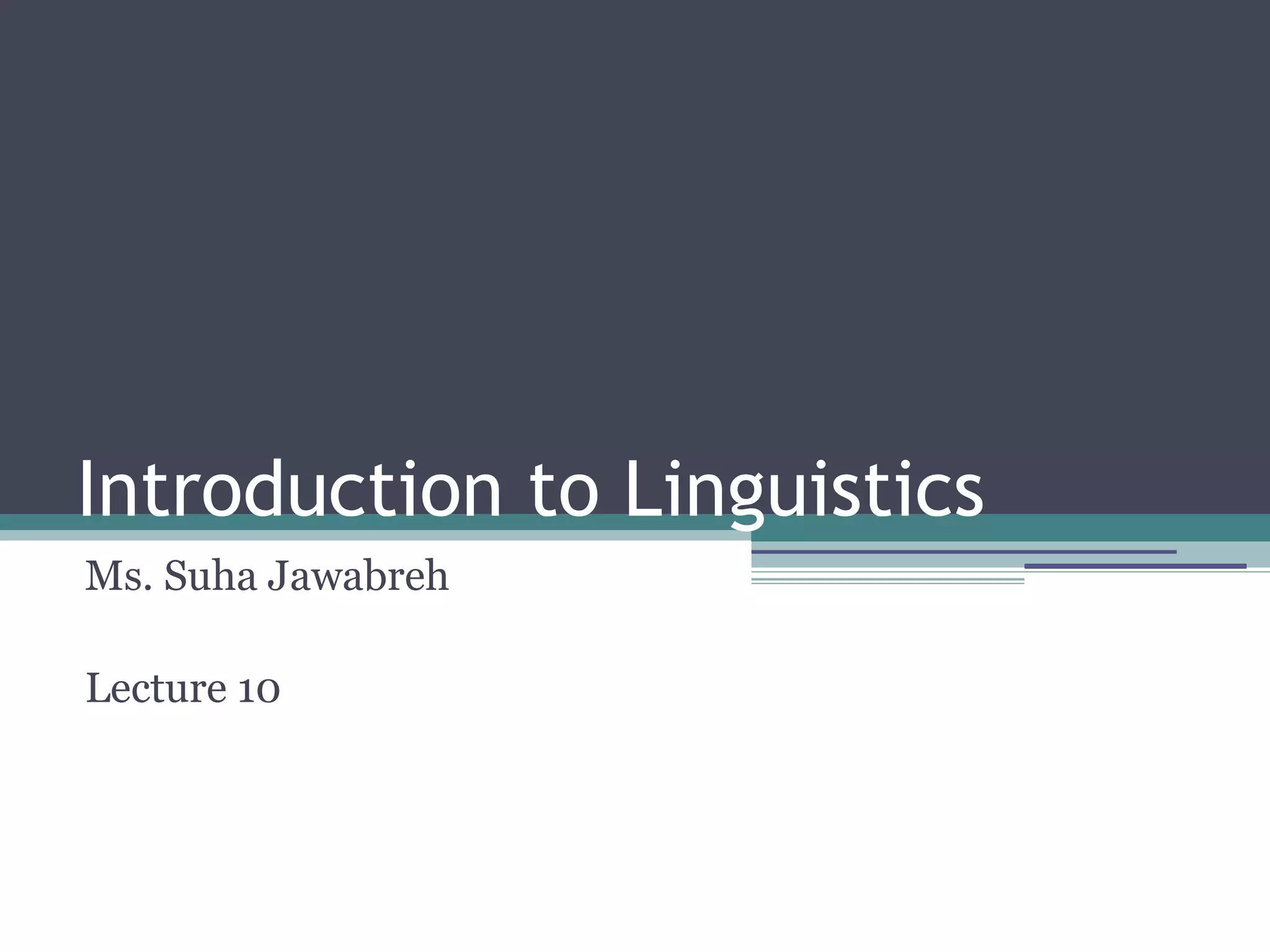 Introduction to linguistics lecture 10 | PPT