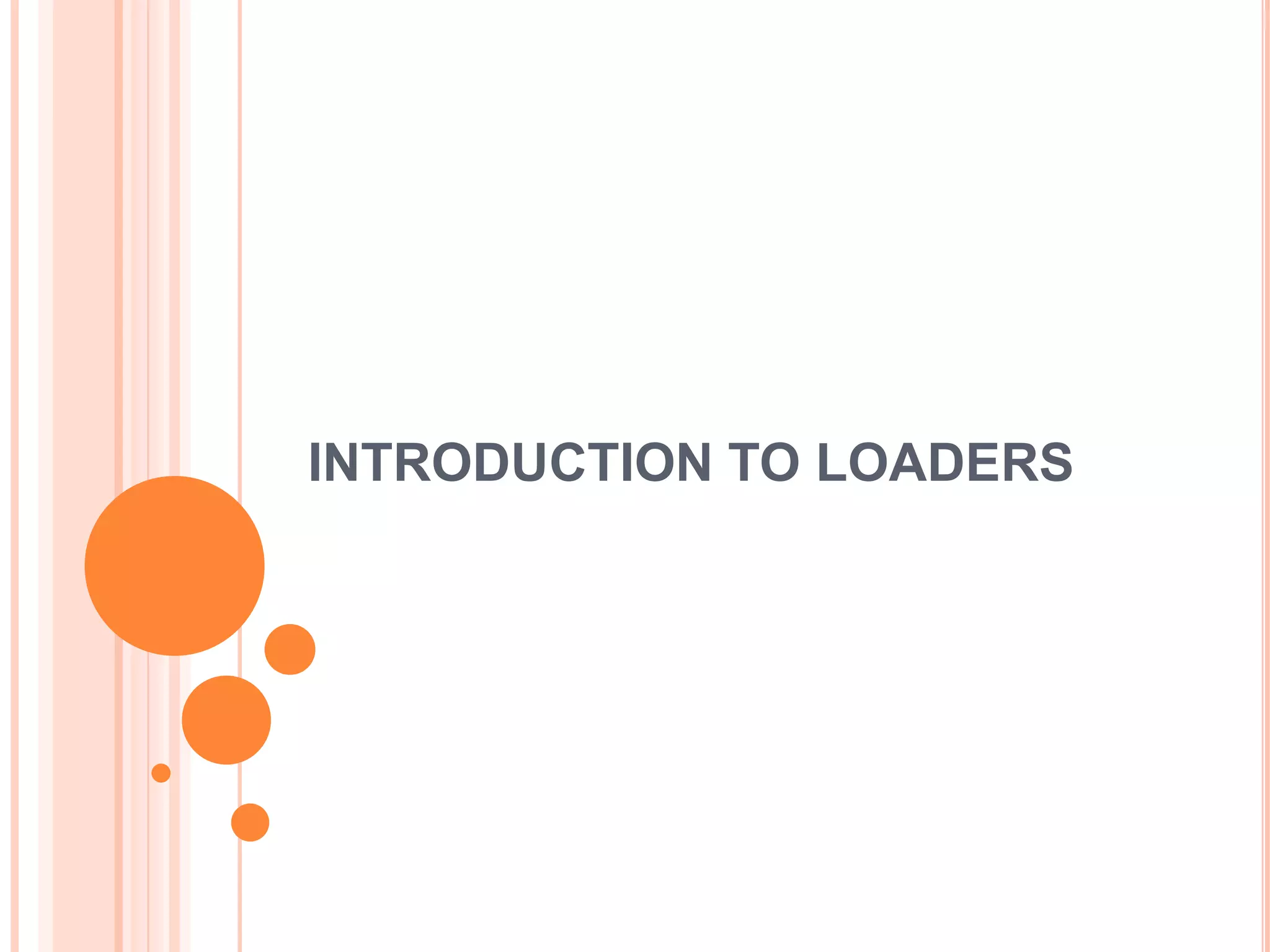 Introduction to loaders | PPTX