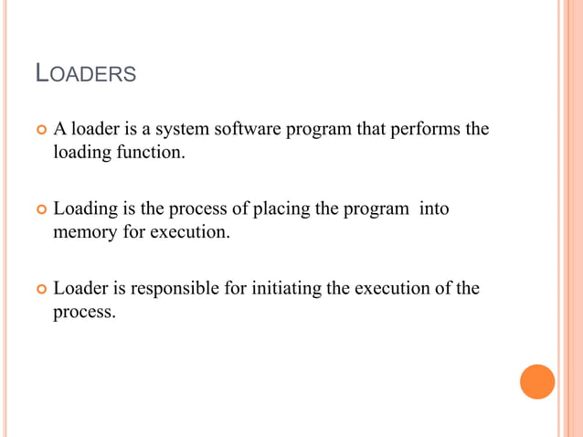 Introduction to loaders | PPTX | Operating Systems | Computer Software and Applications