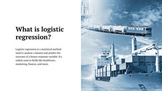 Introduction to Logistic Regression and Its Applications.pptx ...