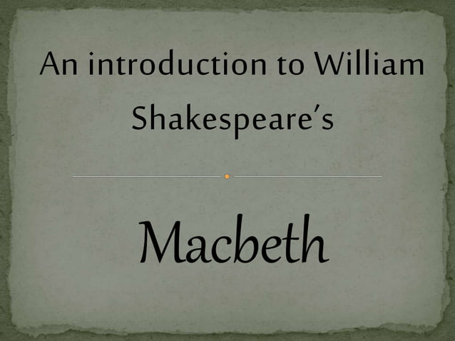 Introduction to Macbeth - William Shakespeare | PPTX