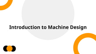 Introduction to Machine Design- B.Tech srudents | PPTX