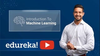 Introduction To Machine Learning | Edureka | PPT
