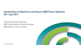 Introduction to Machine Learning on IBM Power Systems | PPTX ...