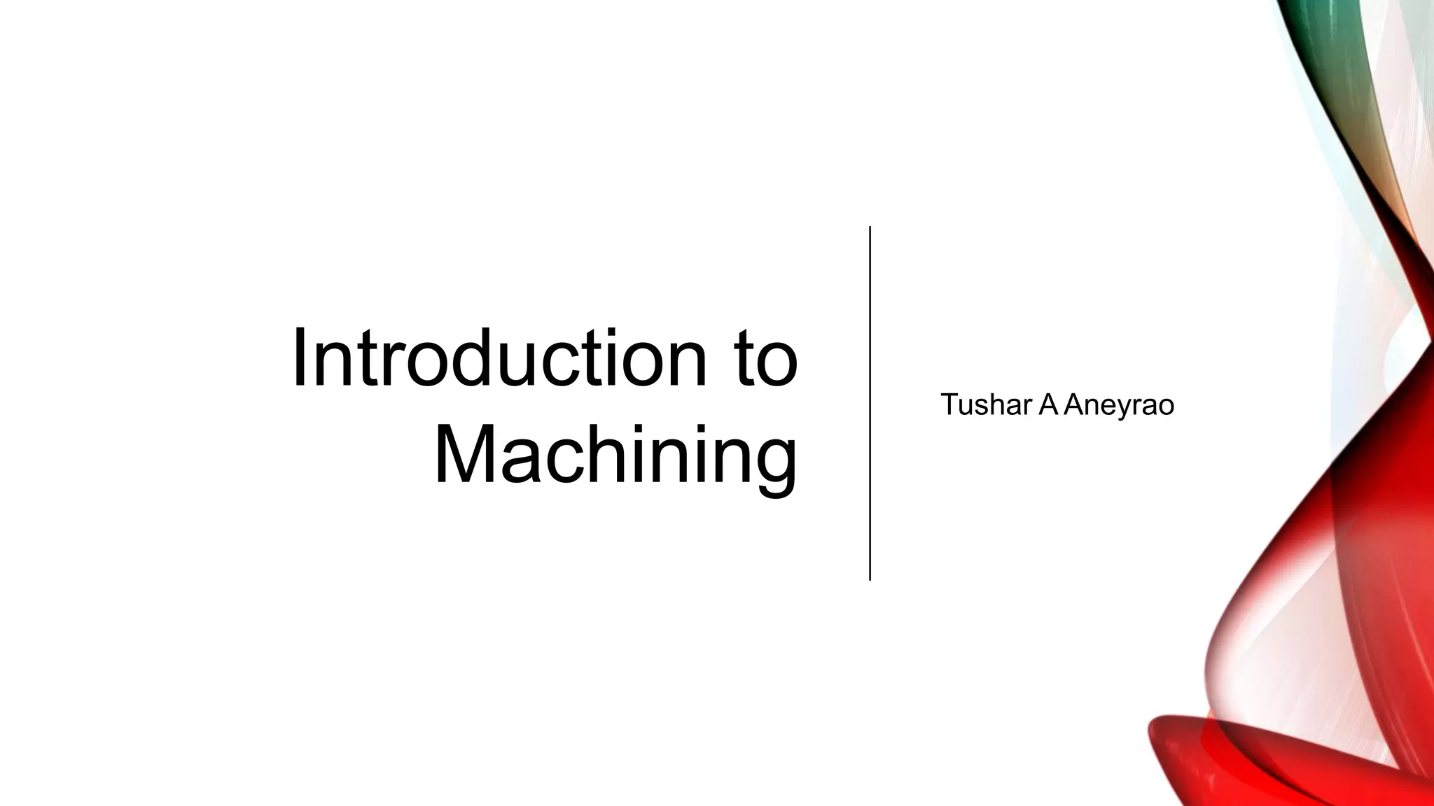 Introduction to machining | PPTX
