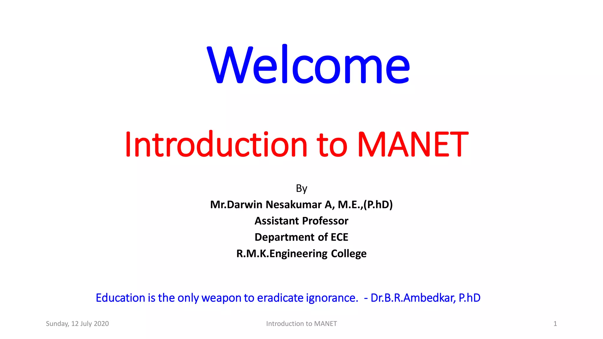 Introduction to MANET By Mr.Darwin Nesakumar A,M.E.,(P.hD) AP/ECE, R.M.K.Engineering College ...