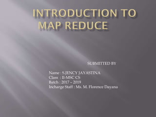 Introduction to map reduce s. jency jayastina II MSC COMPUTER SCIENCE BON SECOURS COLLEGE FOR ...