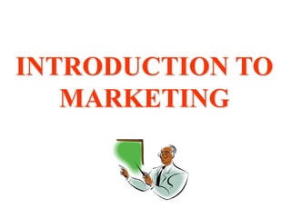 INTRODUCTION TO MARKETING.ppt | Business Administration | Business