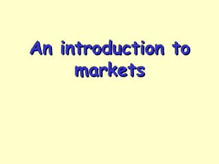Introduction to markets | PPT