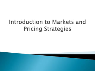 Introduction to markets and pricing strategies | PPT