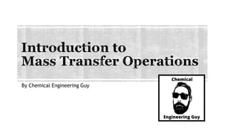 Introduction to Mass Transfer Operations (1 of 5) | PDF