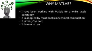 Introduction to matlab for medical doctors and biologists (call slides ...