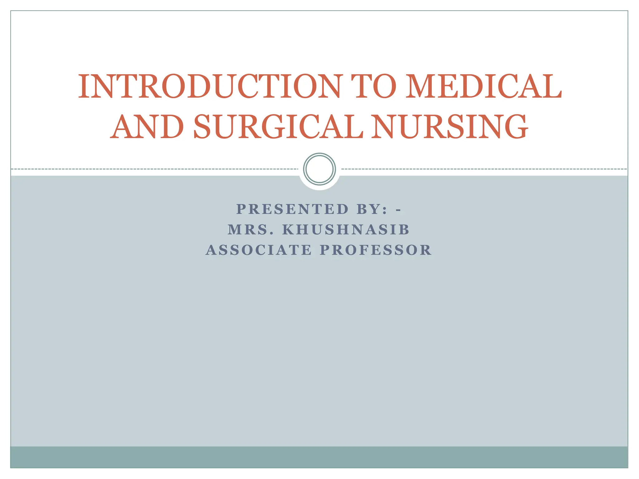 INTRODUCTION TO MEDICAL AND SURGICAL NURSING.pptx