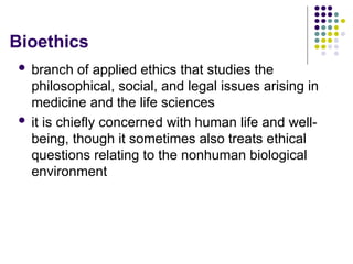Introduction to medical ethics and bioethics - fs.ppt