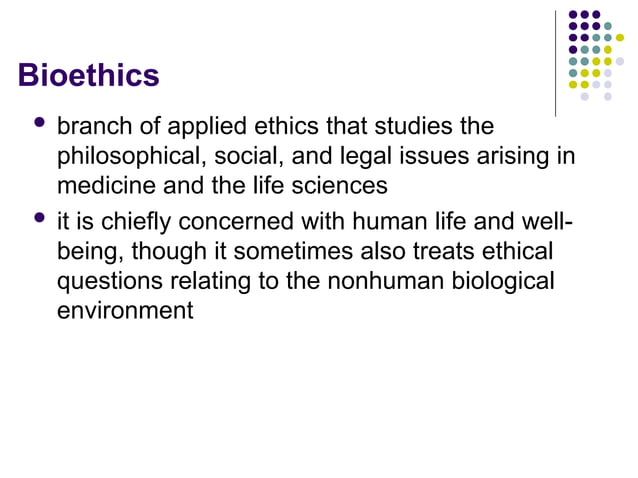 Introduction to medical ethics and bioethics - fs.ppt