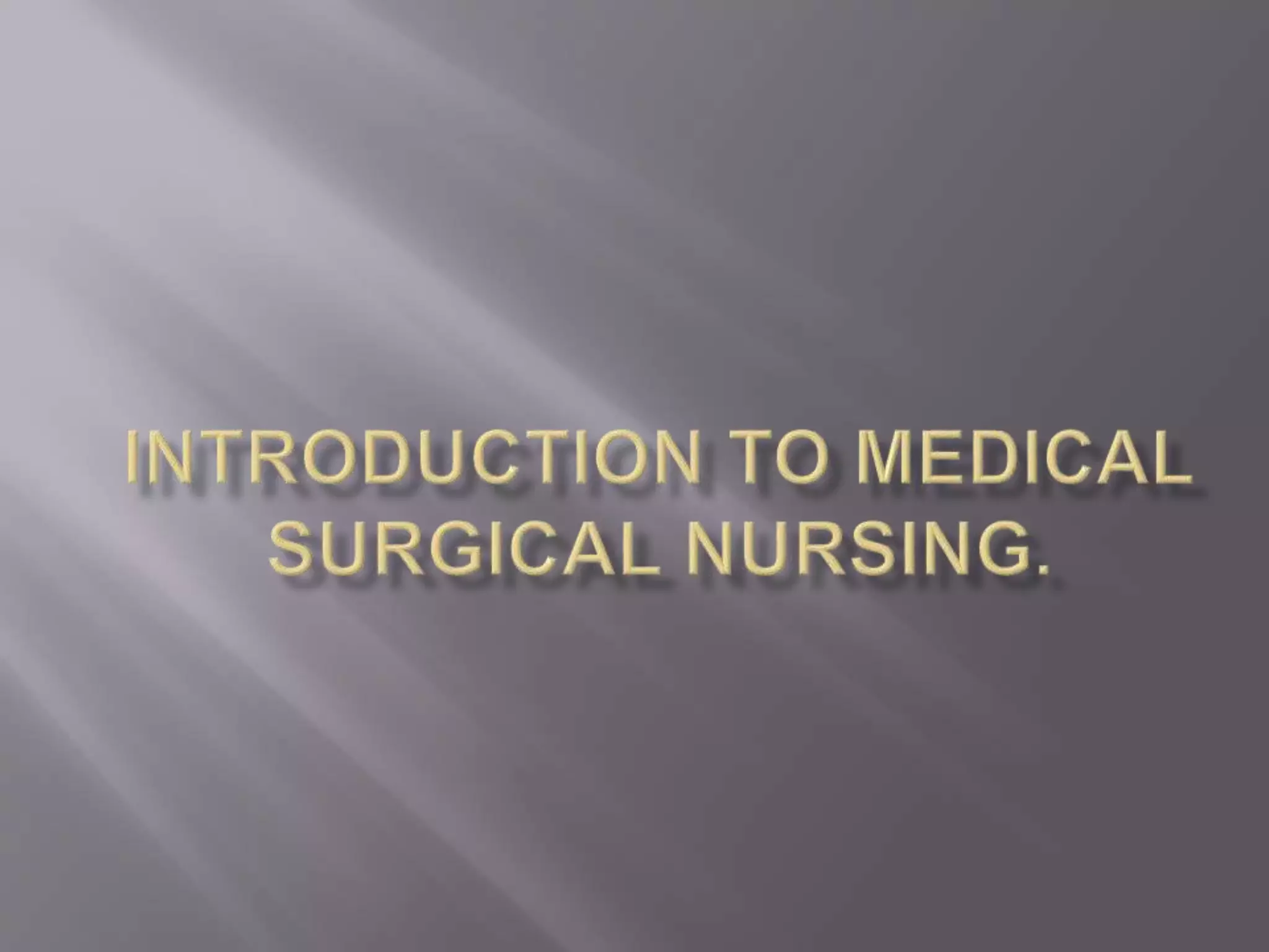 Introduction to medical surgical nursing | PPTX