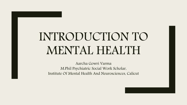 Introduction to mental health | PPTX | Mental Health | Diseases and Conditions
