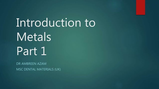 Introduction to metals Dr Ambreen Azam | PPT