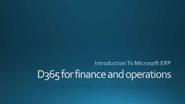 Introduction to Microsoft ERP Dynamics 365 for finance and operation ...
