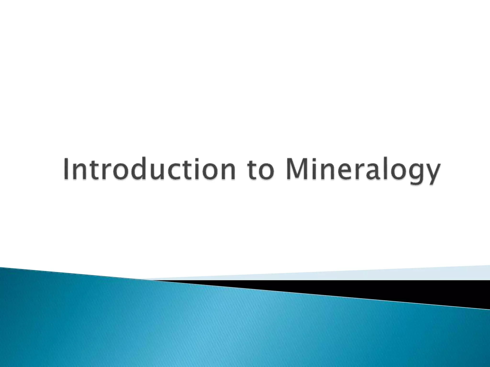 Introduction to mineralogy.ppt