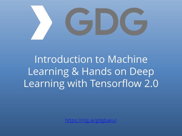 Introduction to Machine Learning, Hands-on Deep Learning with Tensroflow 2.0 | PPT