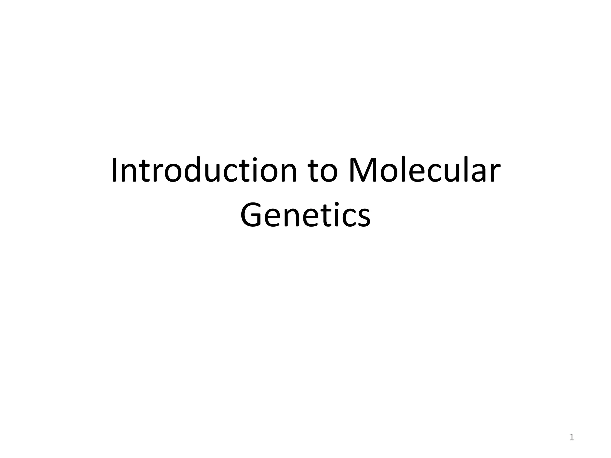 Introduction to molecular genetics -LM _1_ copy.pptx