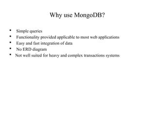 MongoDB is a document database. It stores data in a type of JSON format ...
