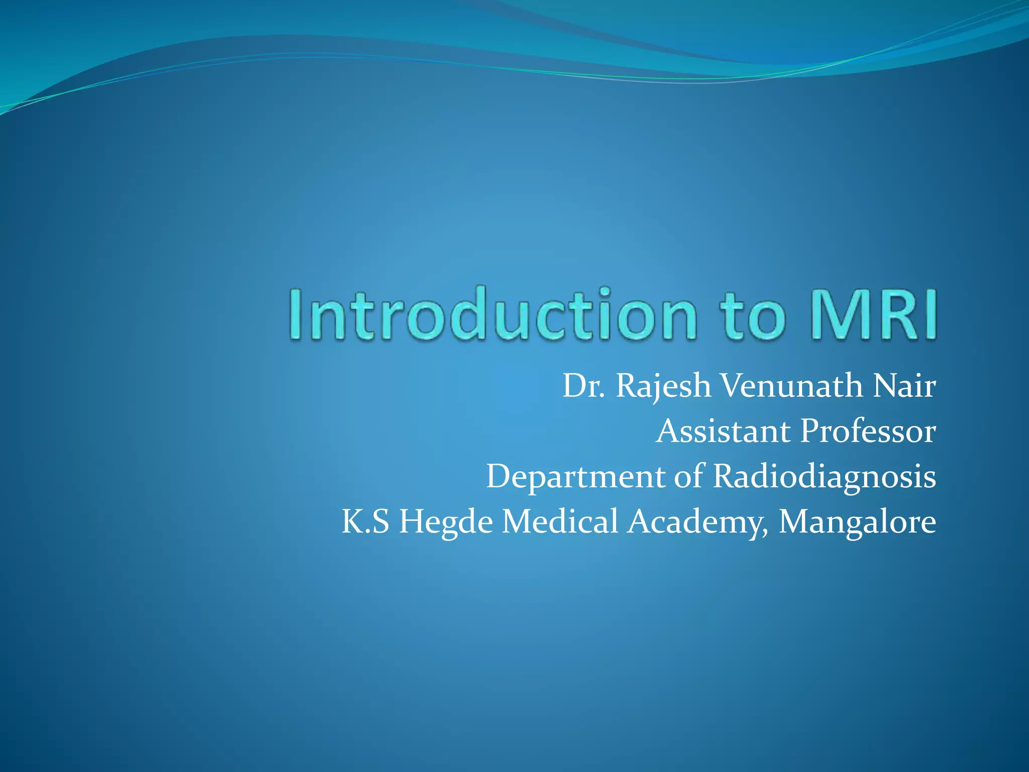 Introduction to mri | PPTX