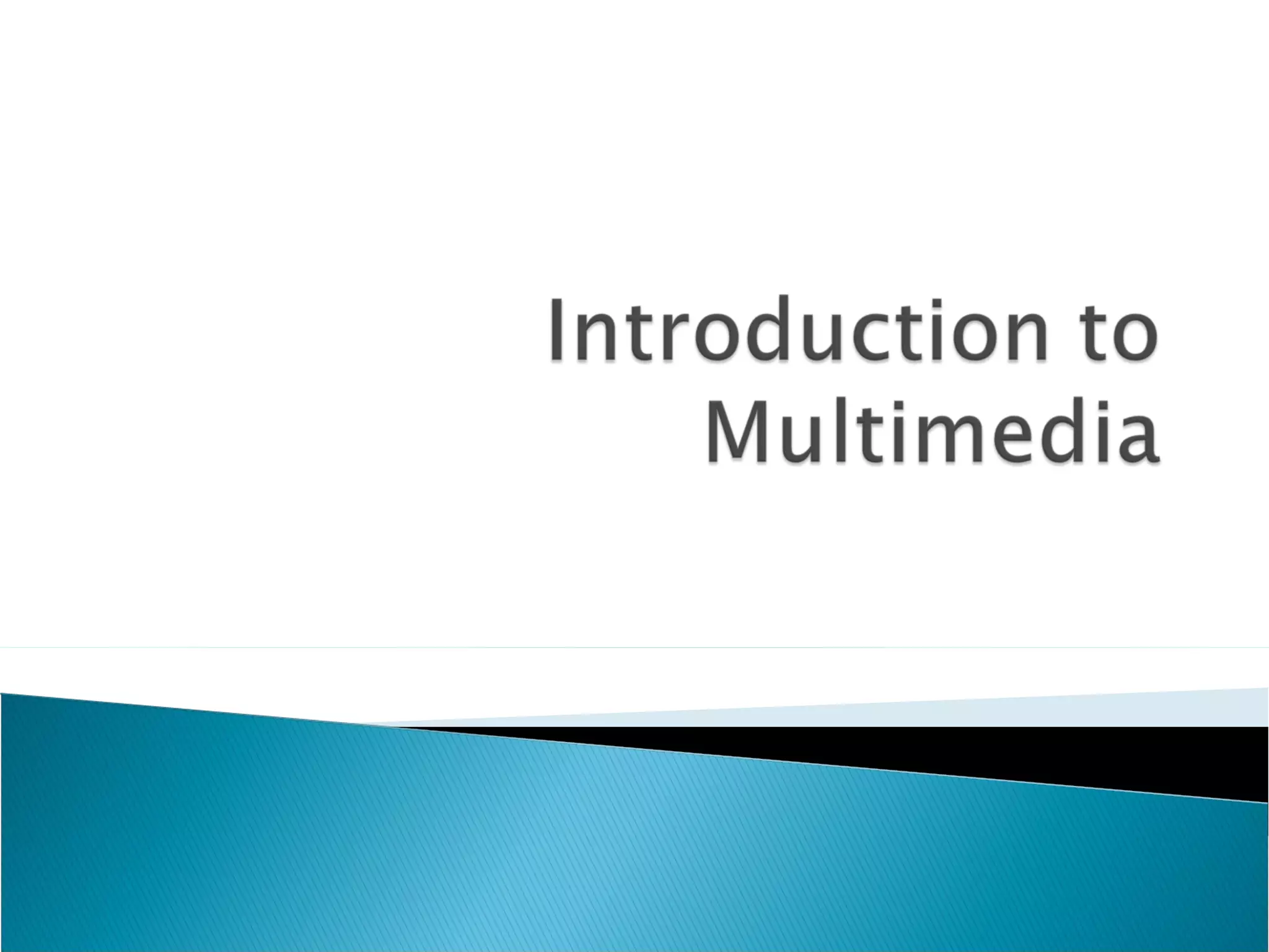 Introduction To Multimedia | PPT