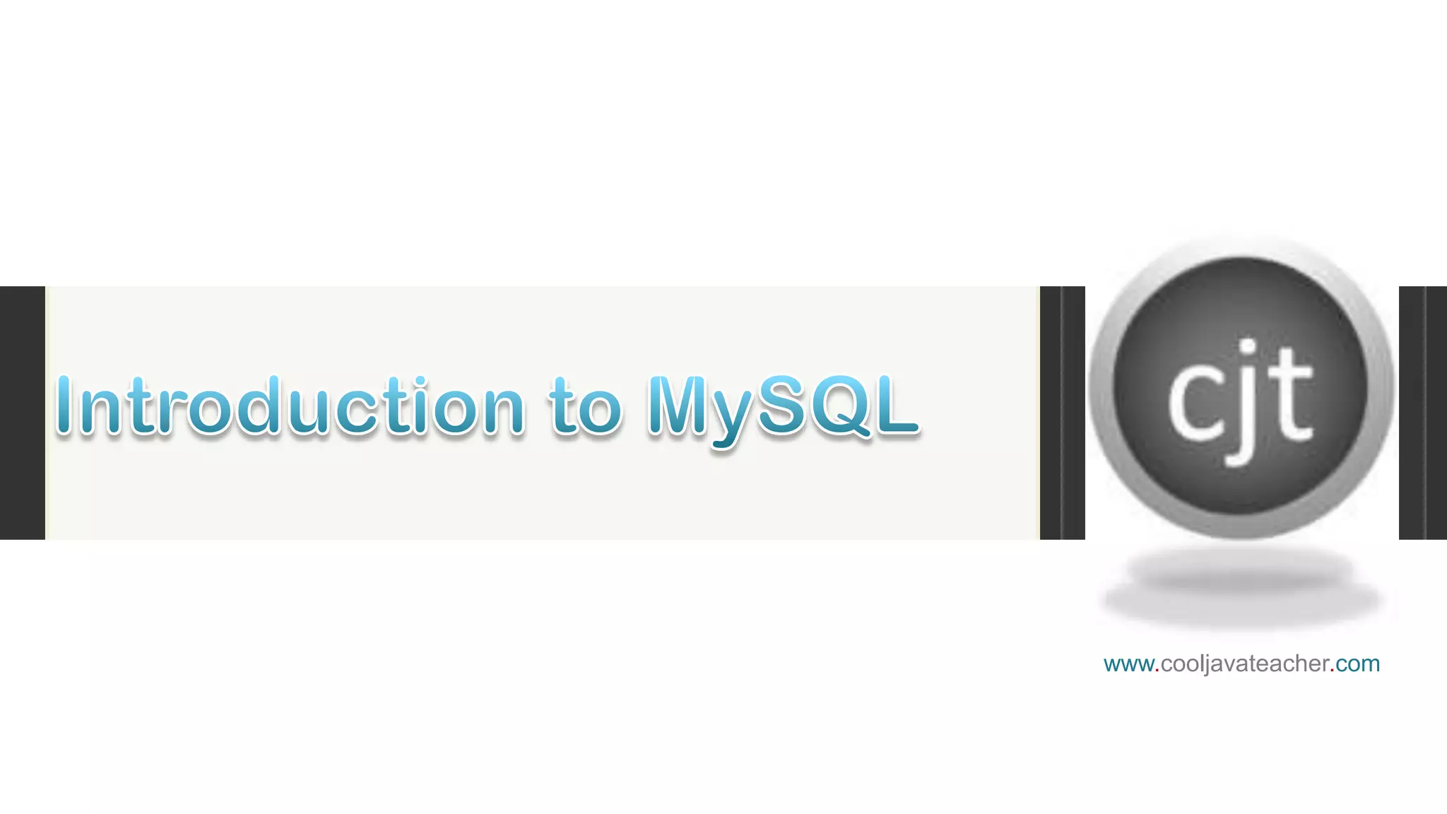 Introduction to MySQL | PPTX | Databases | Computer Software and Applications