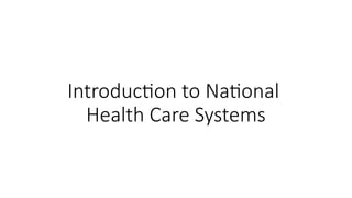Introduction to National Health Care Systems.pptx