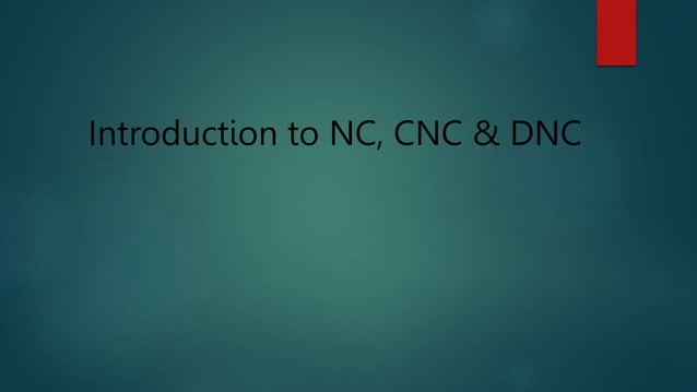 Introduction to NC, CNC & DNC.pptx | Operating Systems | Computer ...