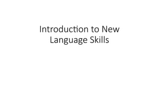 Introduction to New Language Skills.pptx
